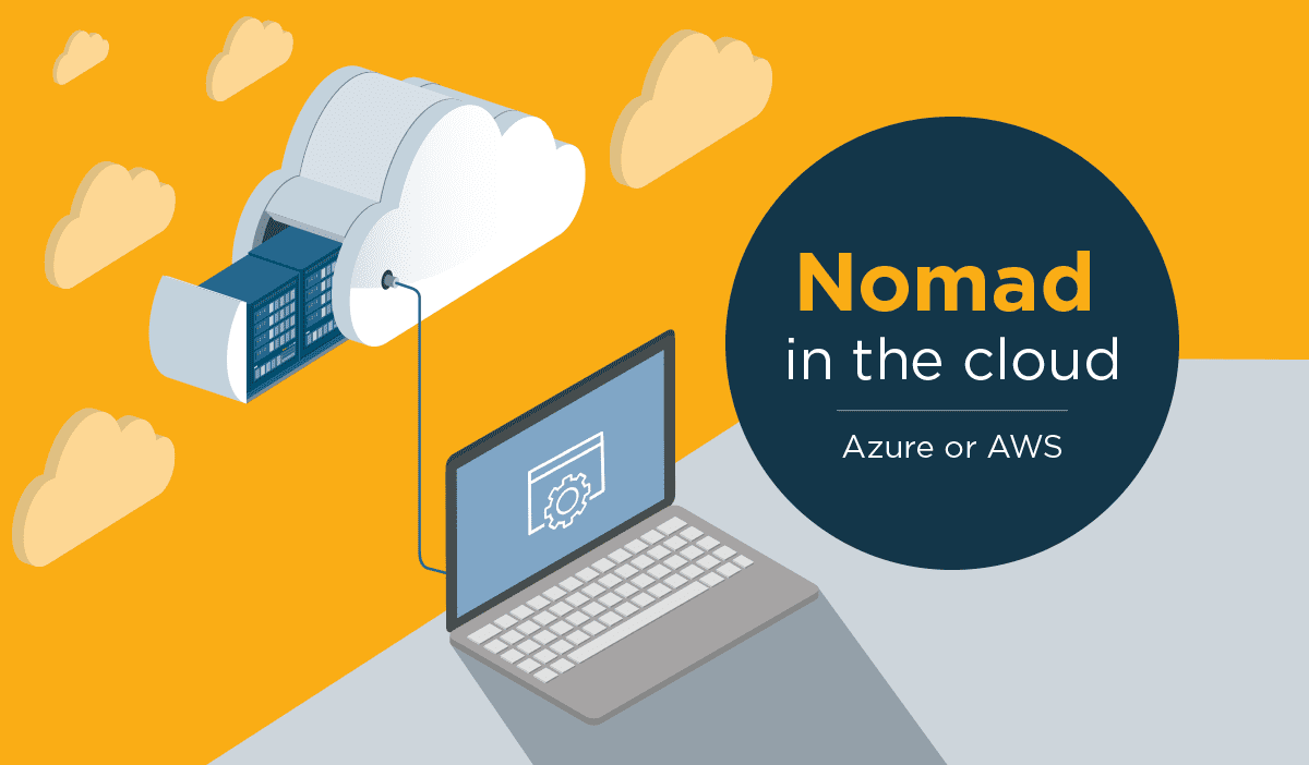 Using Nomad in the Cloud (Azure or AWS) - 1E Blogs, News & Insights
