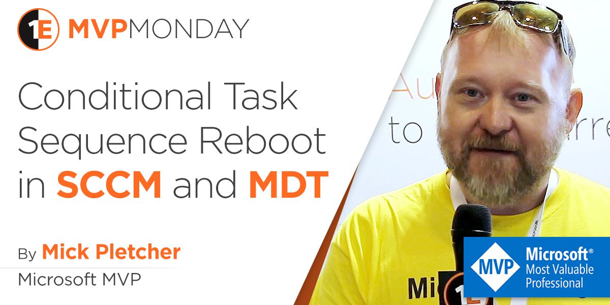 MVP Monday: Conditional Task Sequence Reboot in SCCM and MDT - 1E