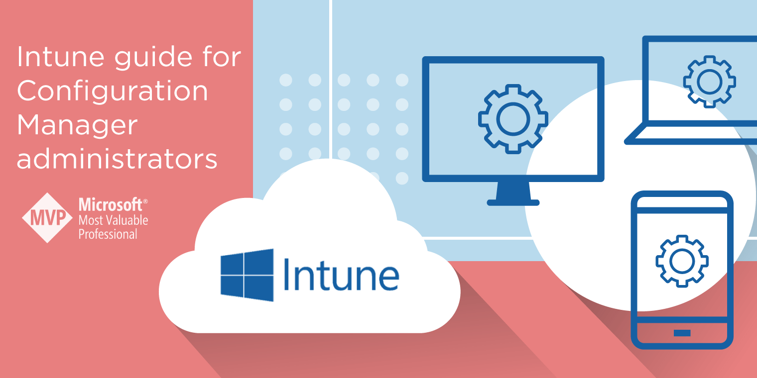 MVP Monday: Intune guide for ConfigMgr admins - 1E