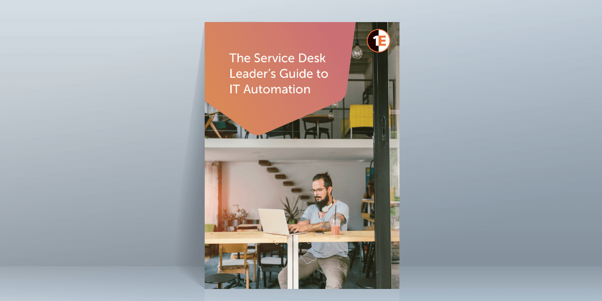 The Service Desk Leader’s Guide to IT Automation - 1E