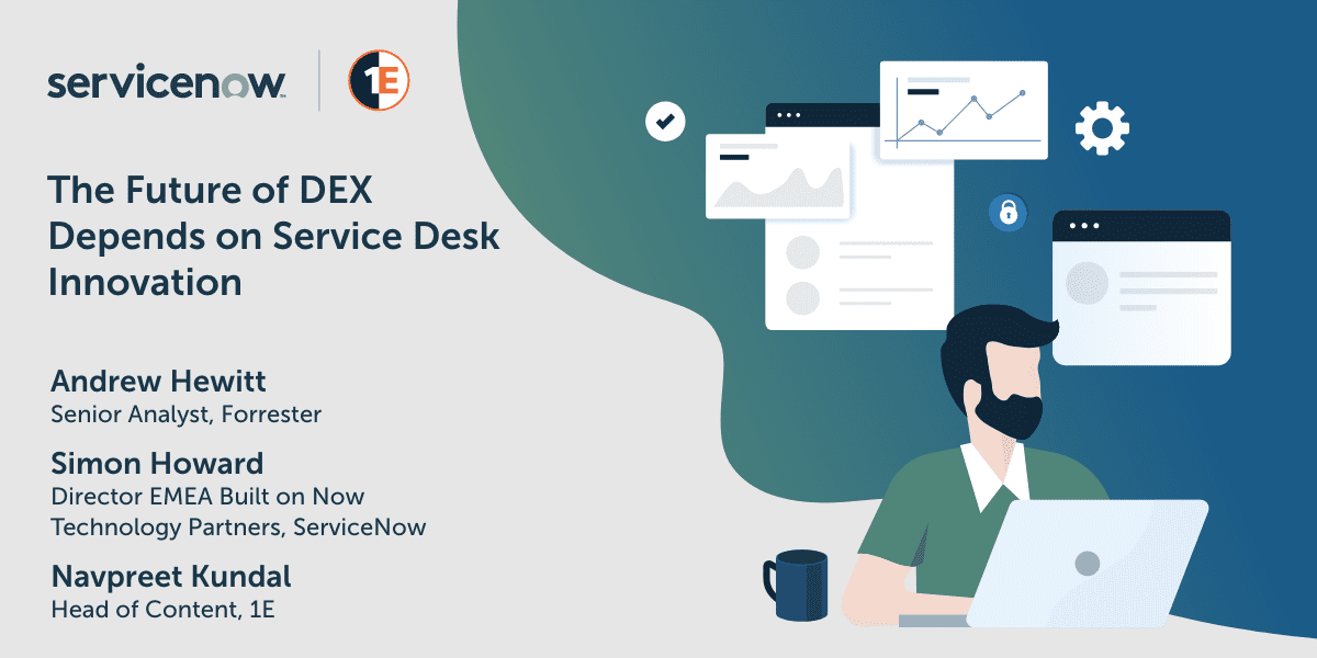 The future of DEX depends on service desk innovation - 1E