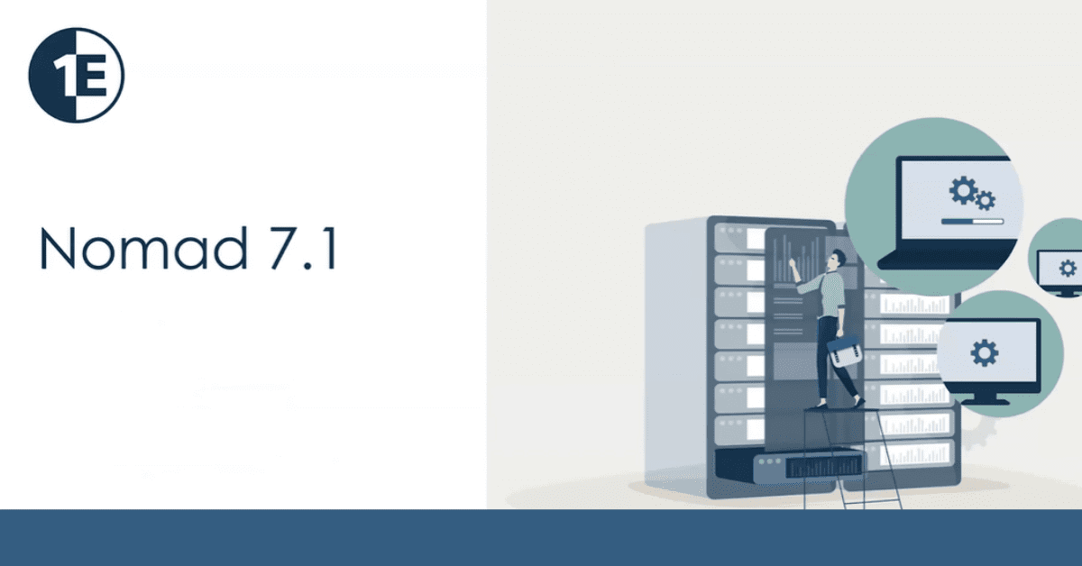 Presenting 1E Nomad 7.1 - 1E