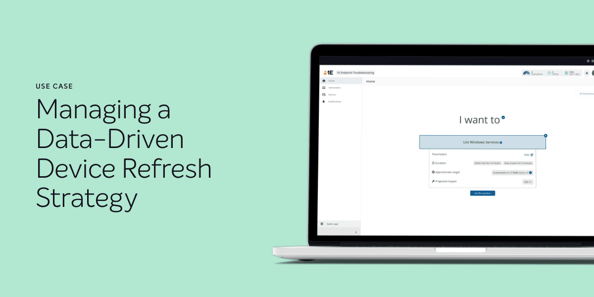 Managing a Data-Driven Device Refresh Strategy with 1E DEX Platform