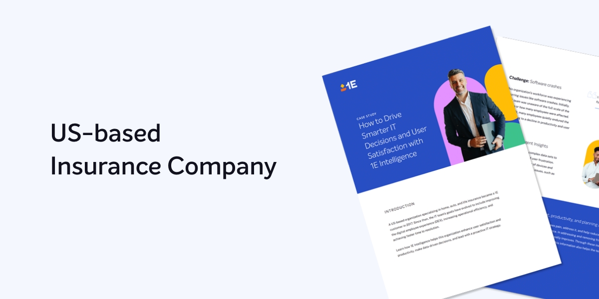 How to Drive Smarter IT Decisions and User Satisfaction with 1E ...